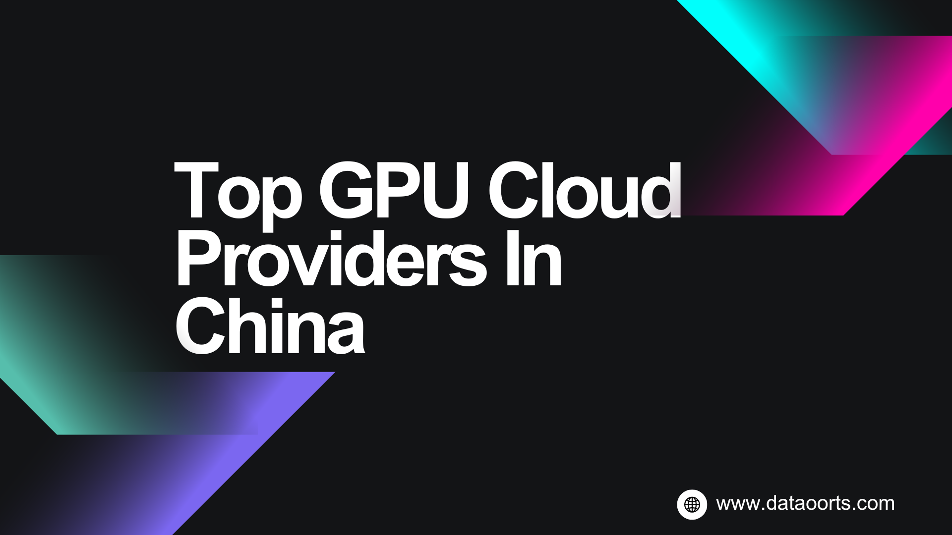 Top 5+ GPU Cloud Providers in China - GPU Cloud