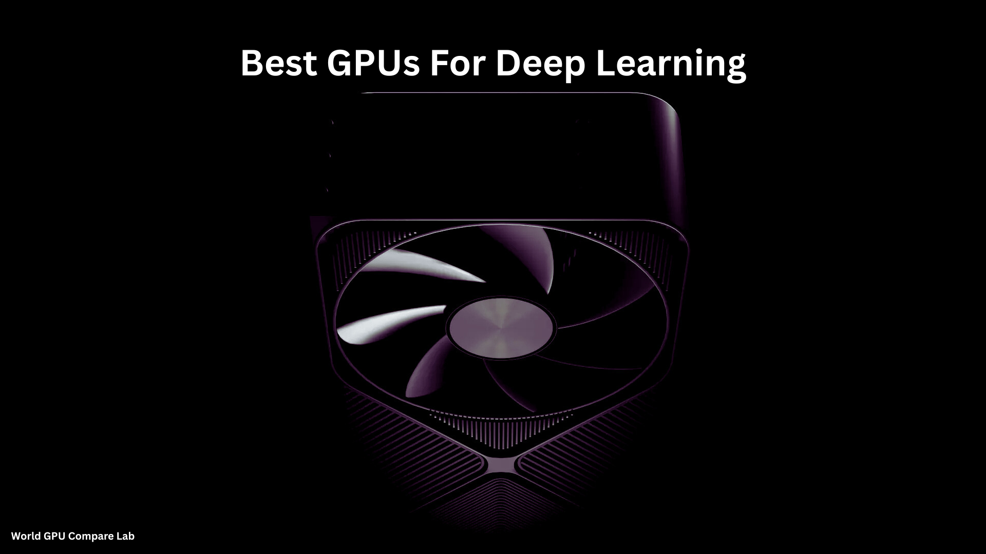 Top GPUs For Deep Learning - GPU Cloud