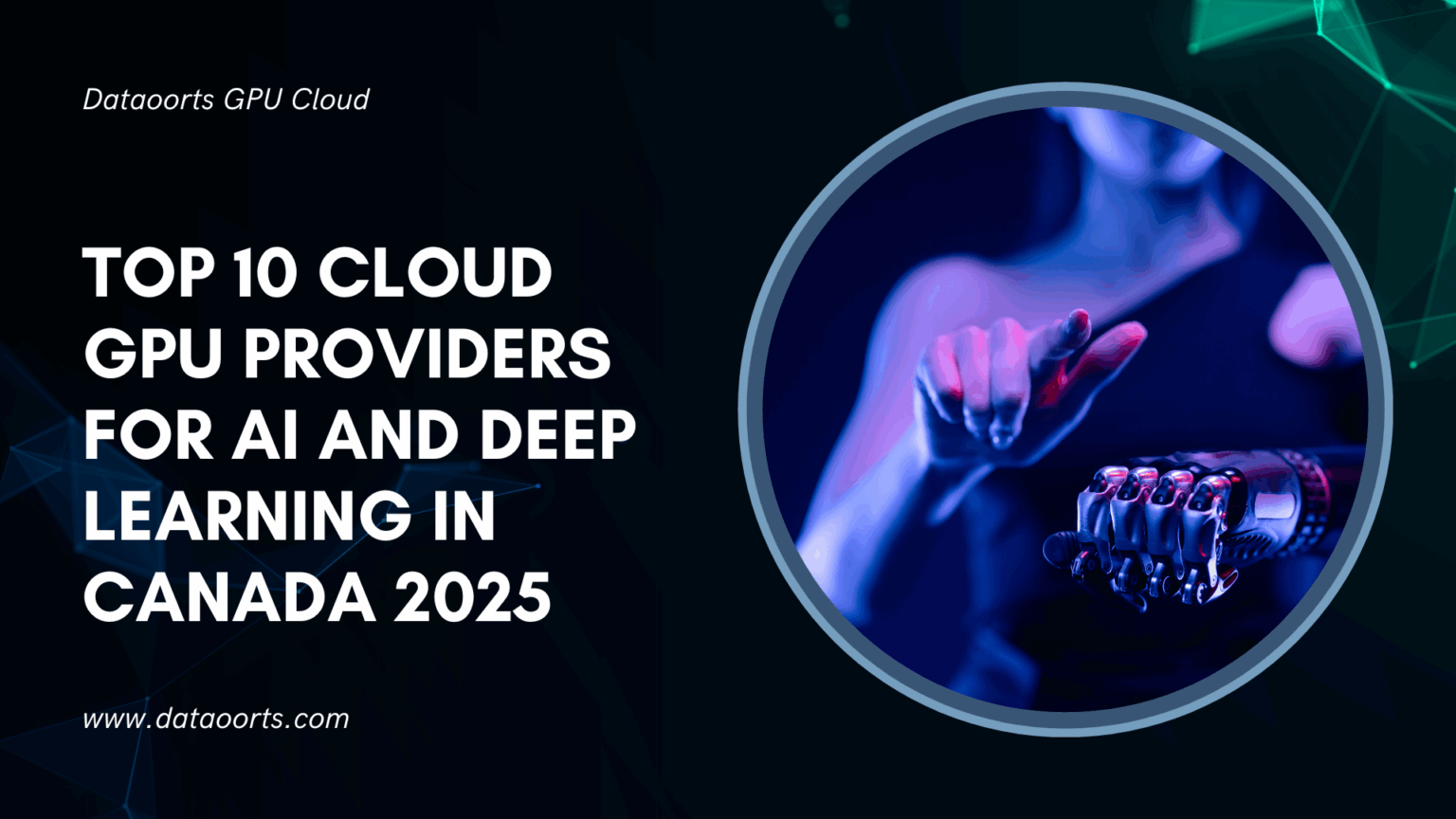 Top 10 Cloud GPU Providers for AI and Deep Learning in Canada - GPU Cloud