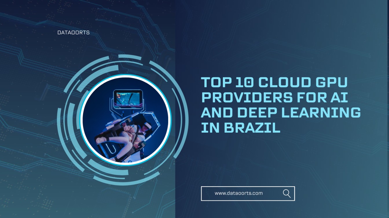 Top 10 Cloud GPU Providers for AI and Deep Learning in Brazil - GPU Cloud