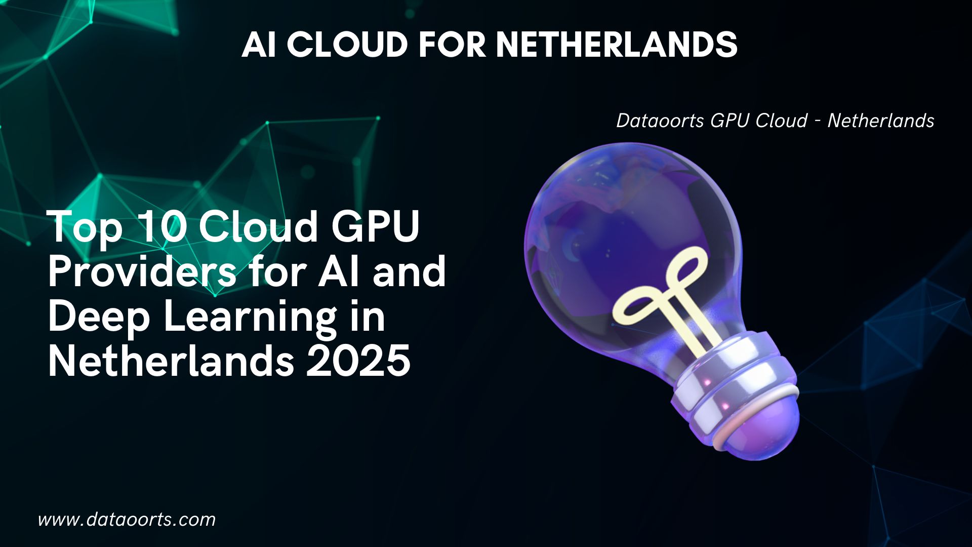 Top 10 Cloud GPU Providers for AI and Deep Learning in Netherlands - GPU Cloud